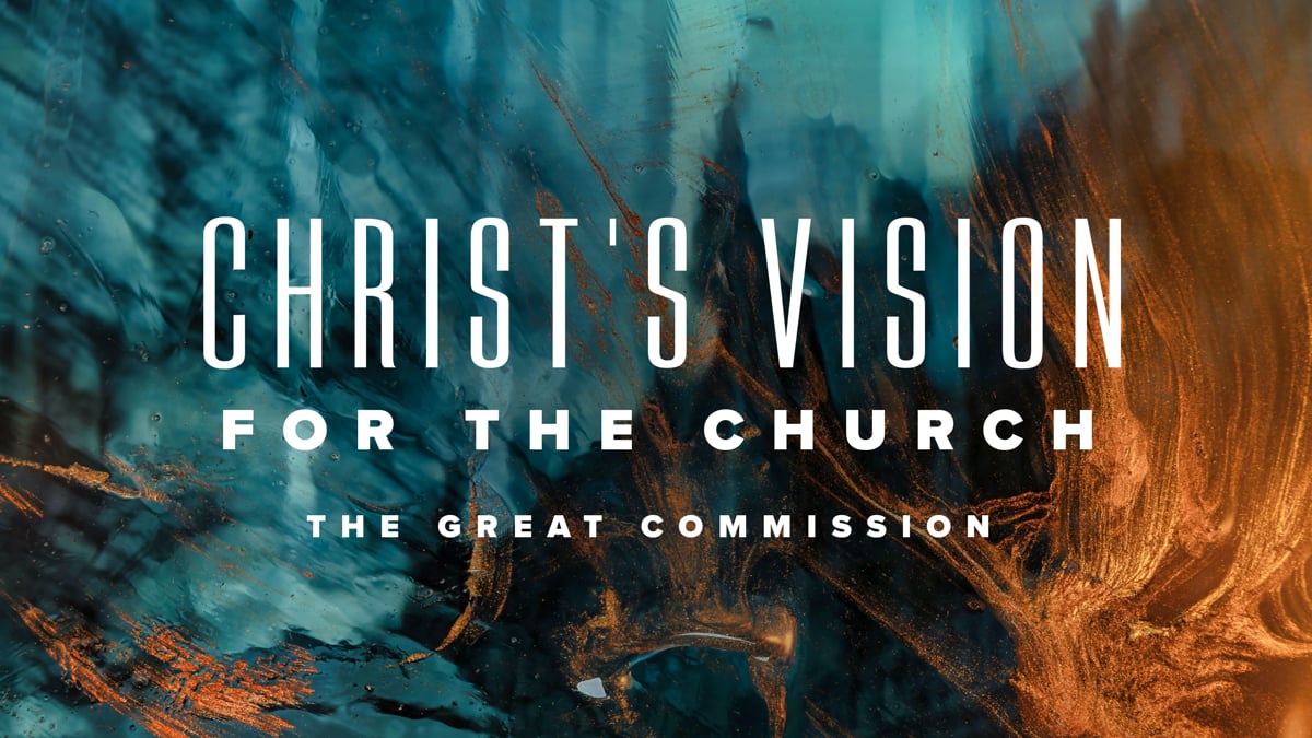 Christ’s Vision for His Church sermon series