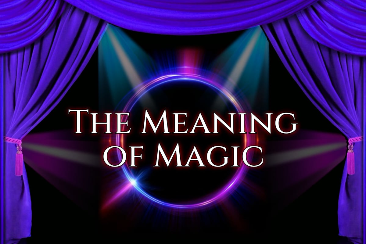The Meaning Of Magic