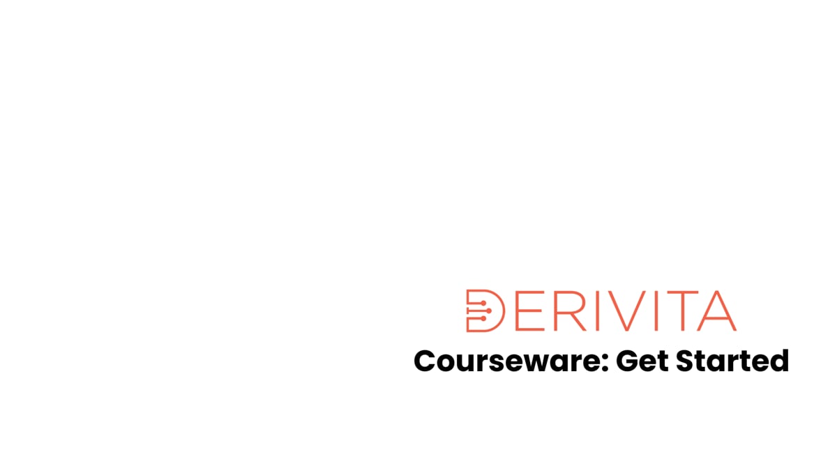Derivita Courseware Videos: Getting Started