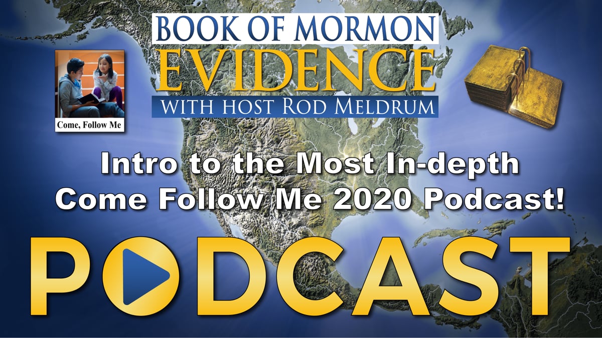 Book of Mormon Evidence Podcast – Come Follow Me with Rod Meldrum