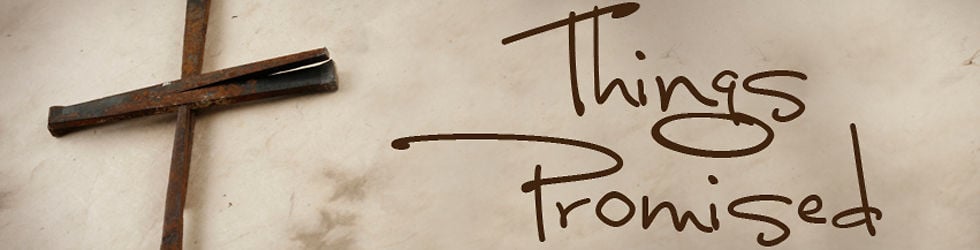 Things Promised! on Vimeo