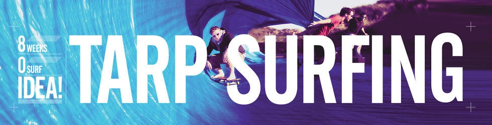 Tarp Surfing on Vimeo