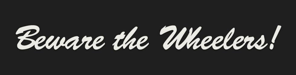 BEWARE THE WHEELERS on Vimeo