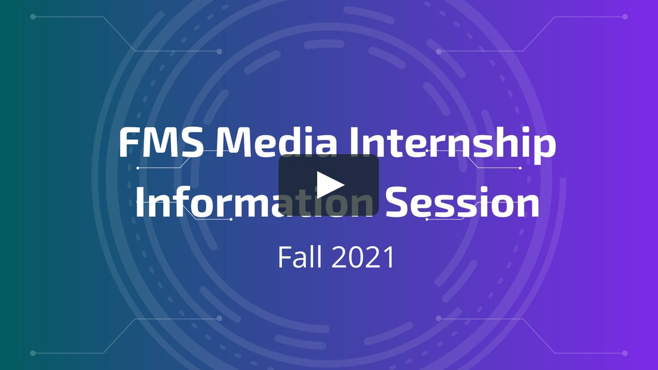 FMS Media Internship Information Session Fall 2021 on Vimeo