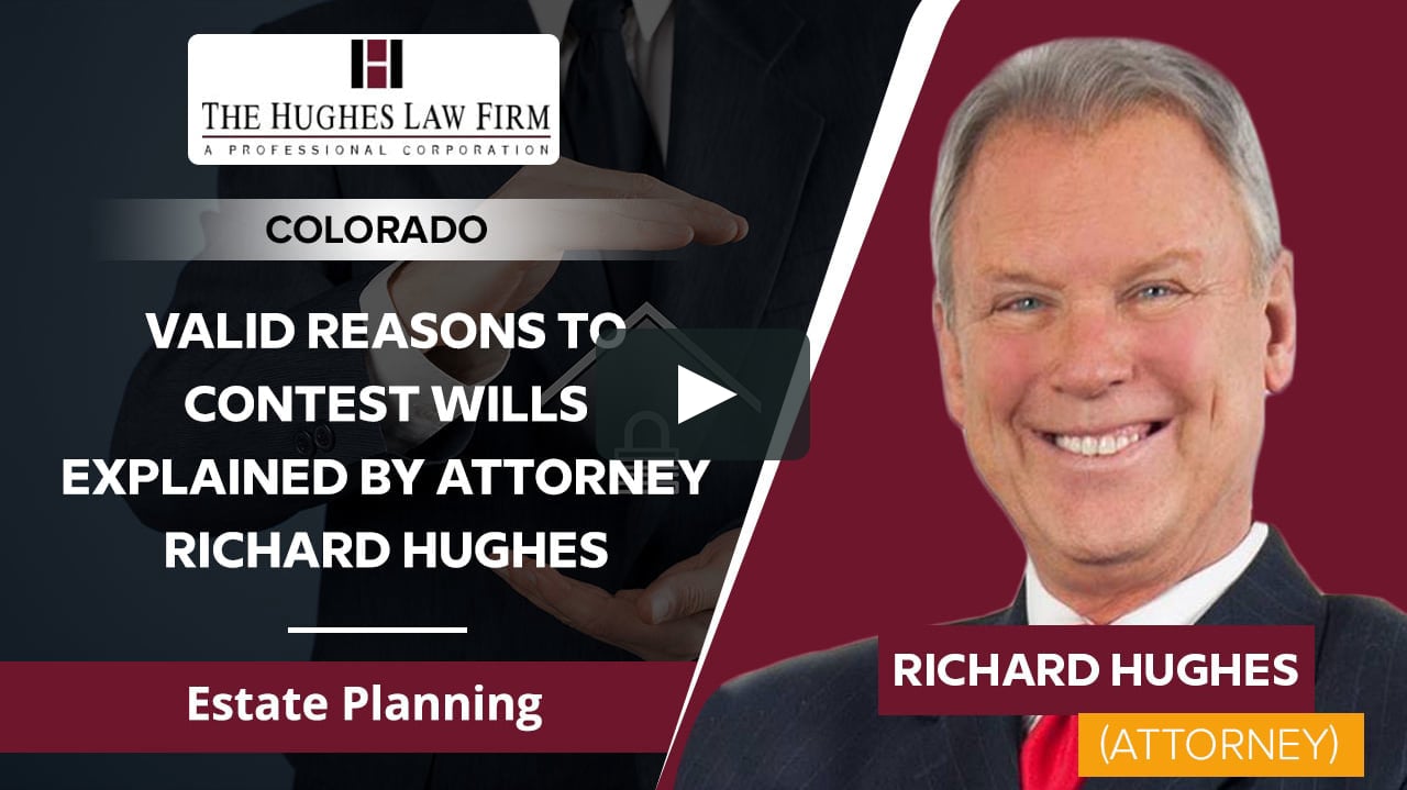 Valid Reasons To Contest Wills Explained By Attorney Richard Hughes valid-reasons-to-contest-wills-explained-by-attorney-richard-hughes