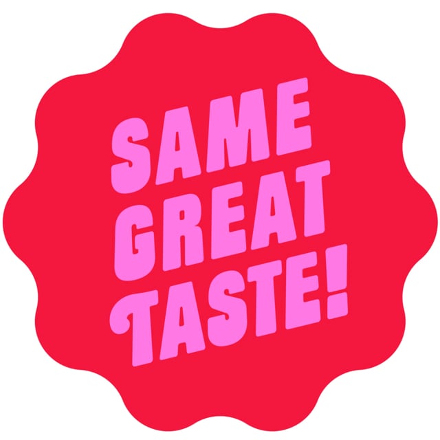 Same Great Taste!
