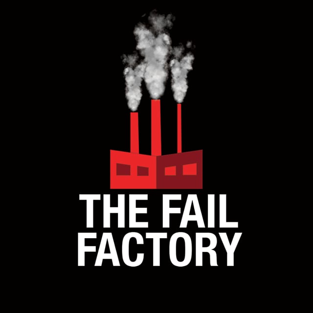 The Fail Factory