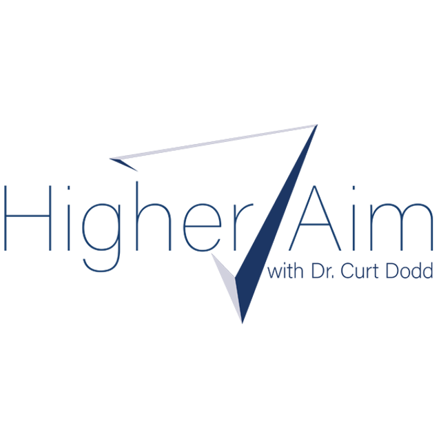 Higher Aim with Dr. Curt Dodd