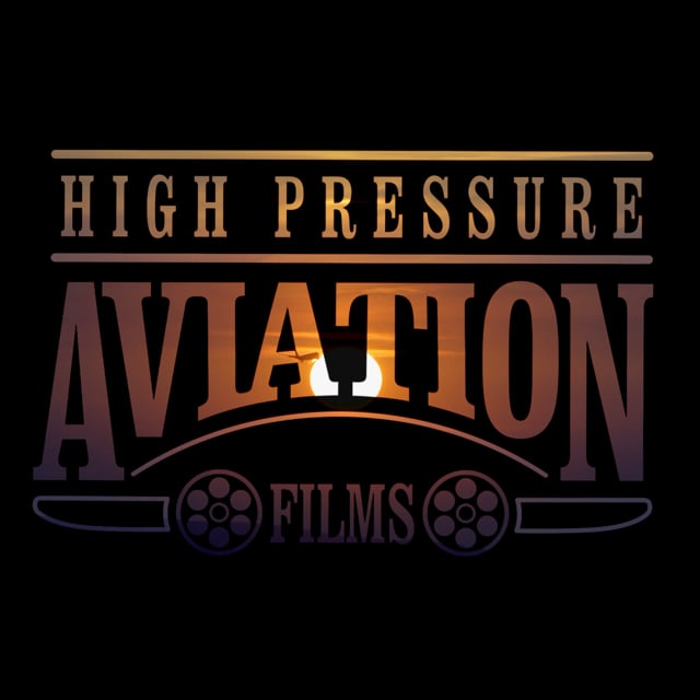 High Pressure Aviation Films - Director, Producer & Executive Producer