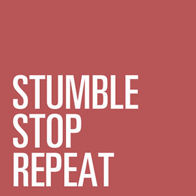 stumble.stop.repeat