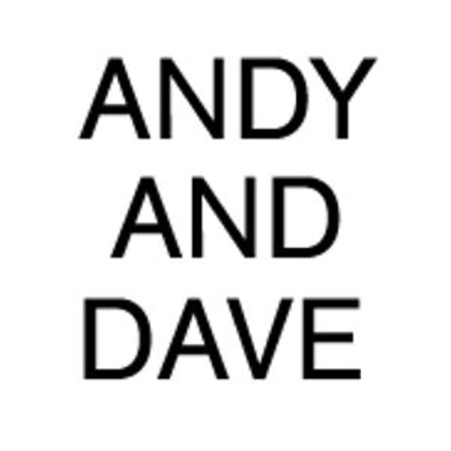 ANDY AND DAVE