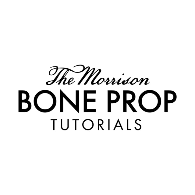 The Morrison Bone Prop Tutorials