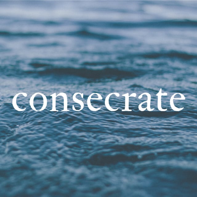 Consecrate