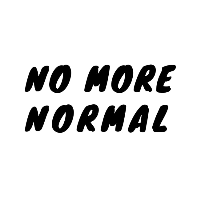No More Normal - Creative Producer, Director & Filmmaker