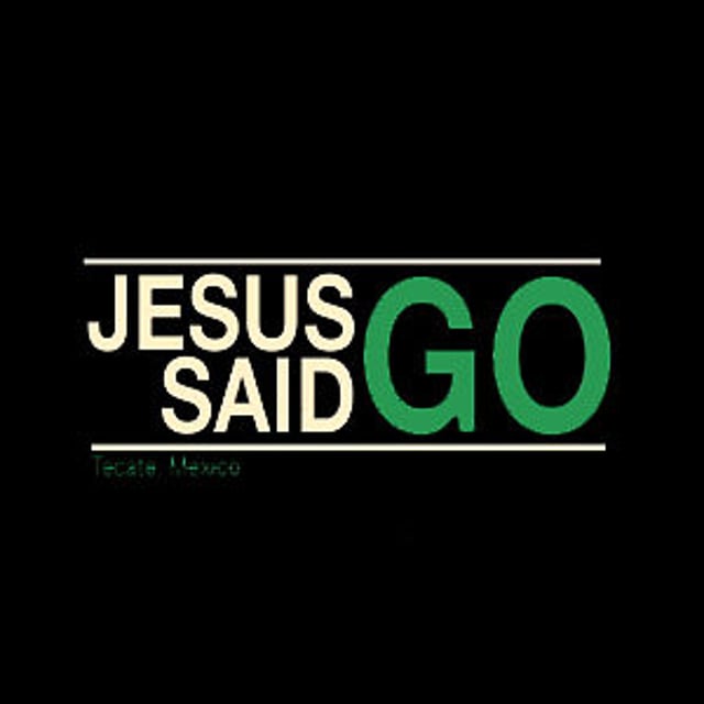 Jesus Said Go