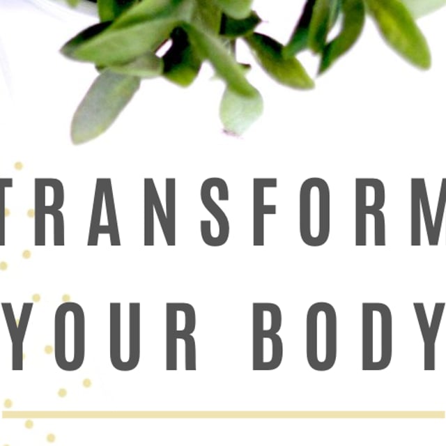 TRANSFORM YOUR BODY