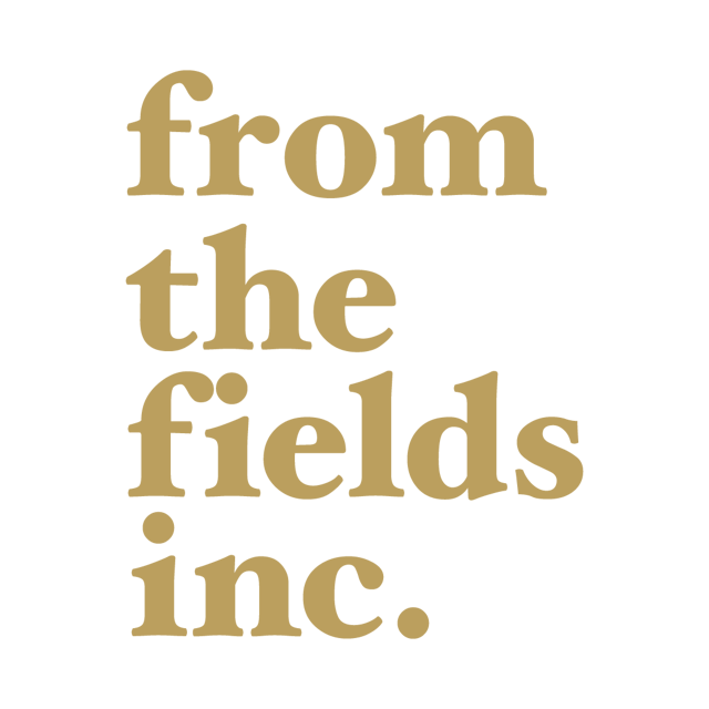 from the fields inc.