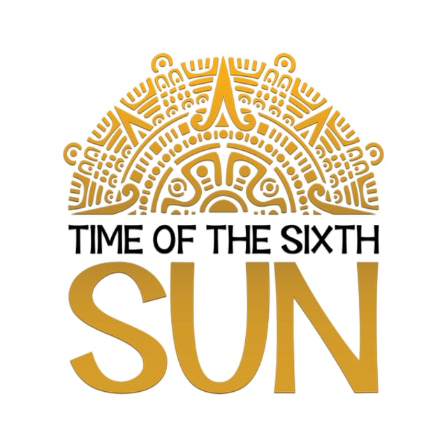 Time of the Sixth Sun - Producer & Videographer