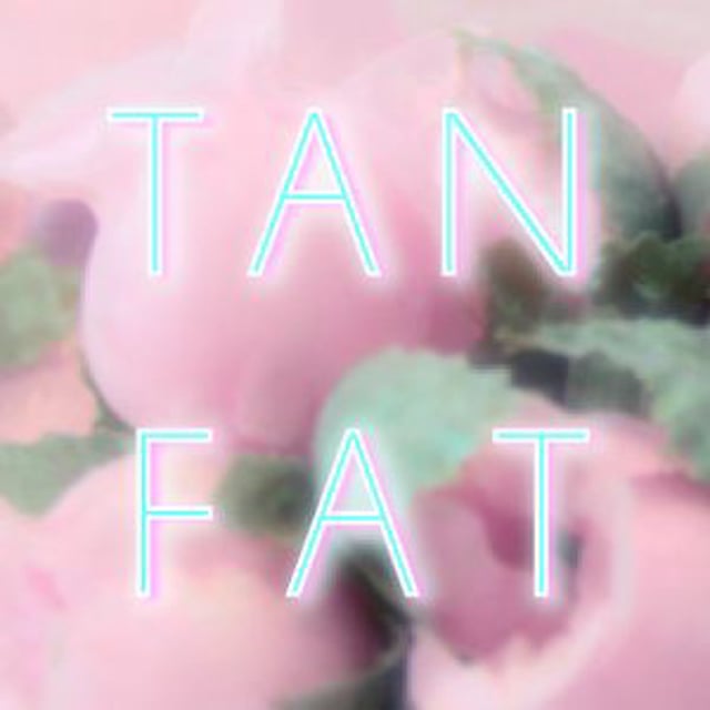 TAN FAT