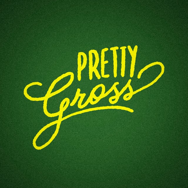 Pretty Gross
