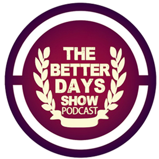 THE BETTER DAYS SHOW POD