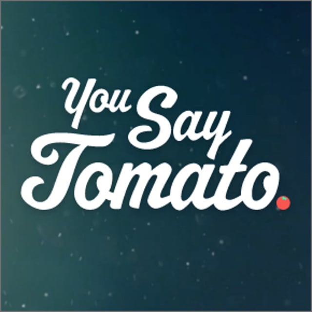 We Are You Say Tomato