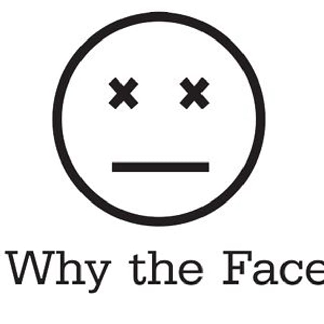 Why The Face