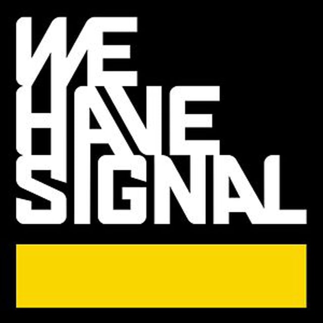 We Have Signal