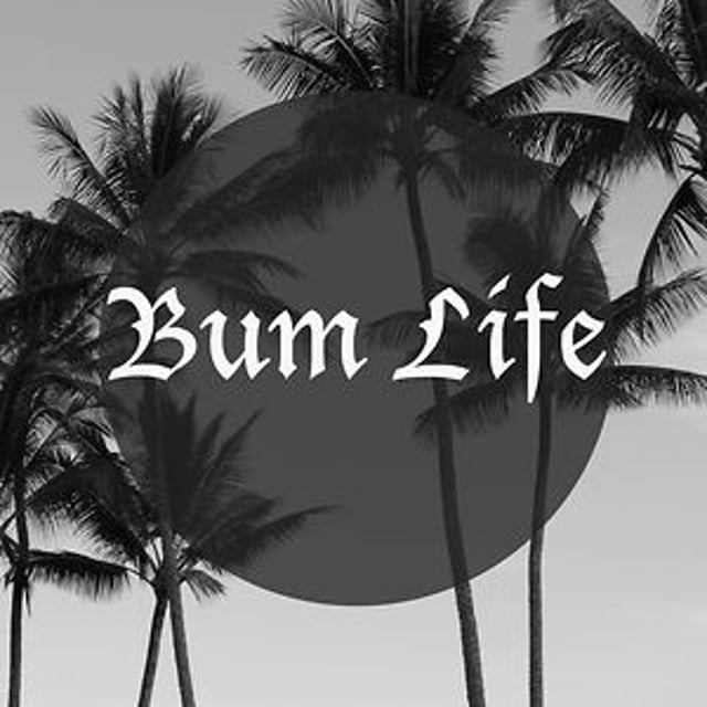 Bum Life