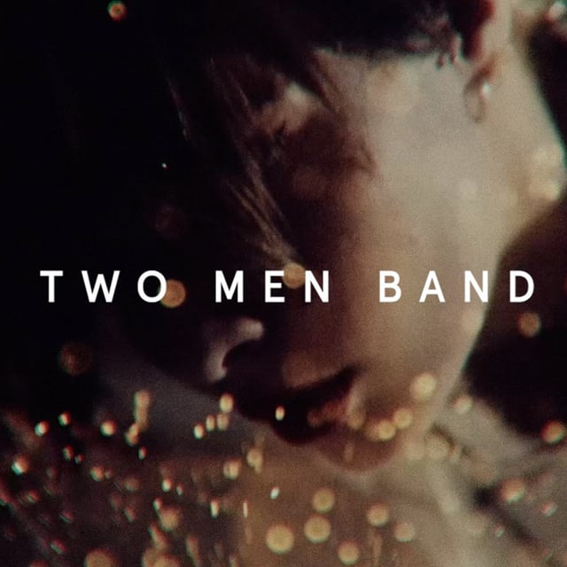 Two Men Band - Director & Director of Photography (DP)