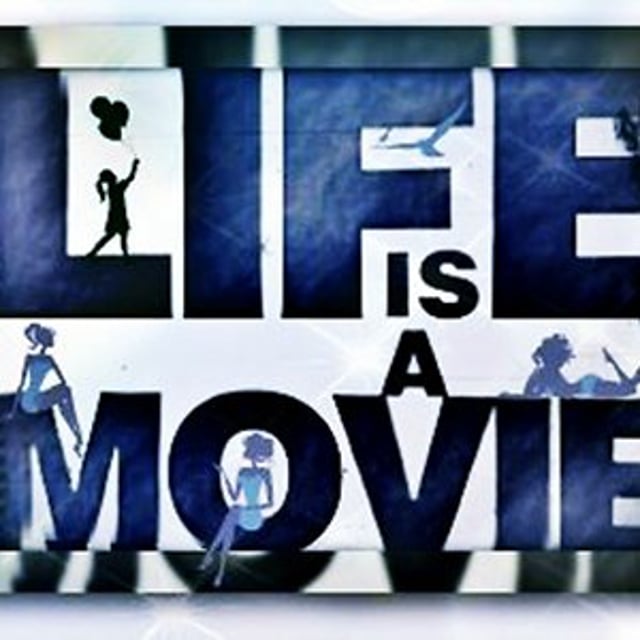 LIFE IS A MOVIE