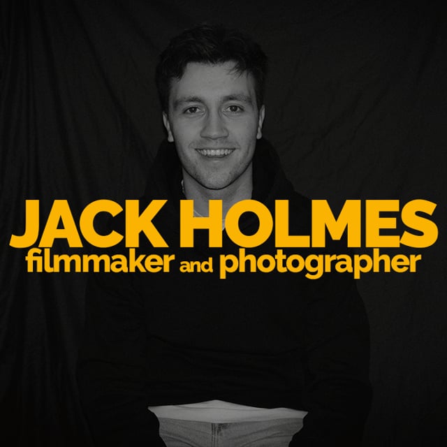 Jack Holmes - Filmmaker, Documentary Filmmaker & Photographer