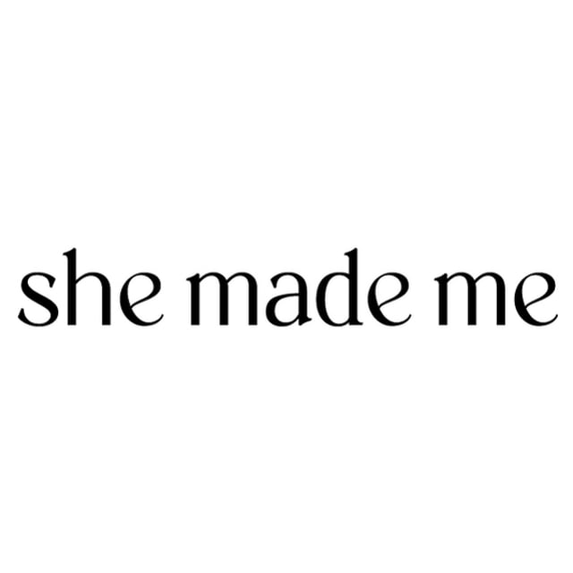 She Made Me