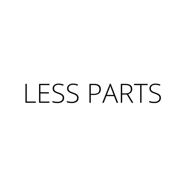 Less Parts