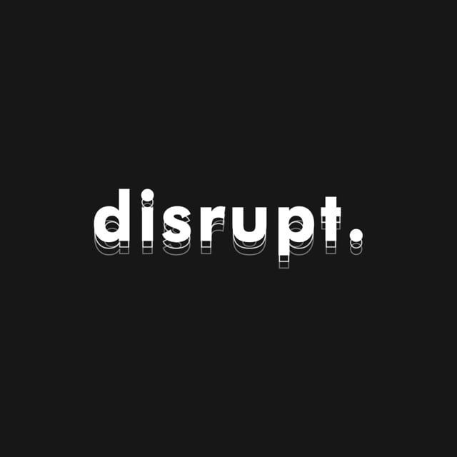 Disrupt.