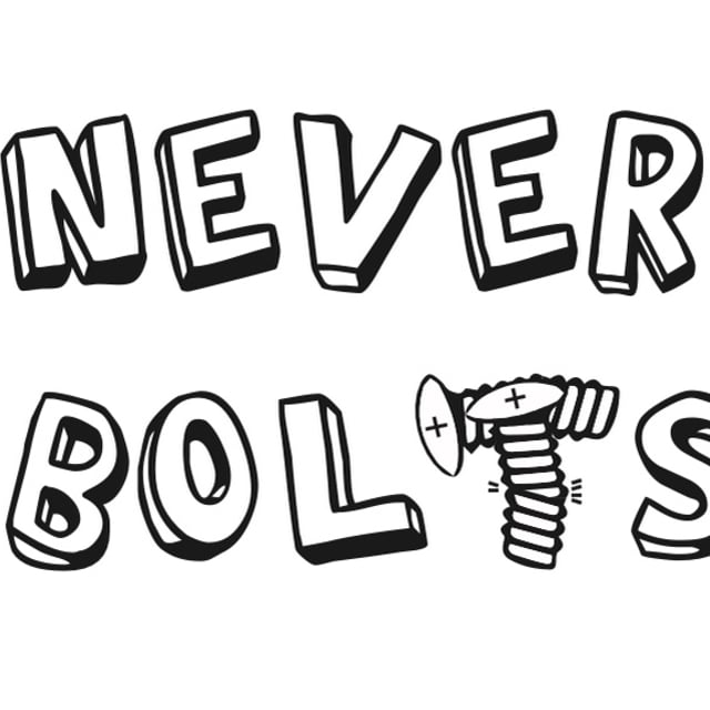 NEVER BOLTS