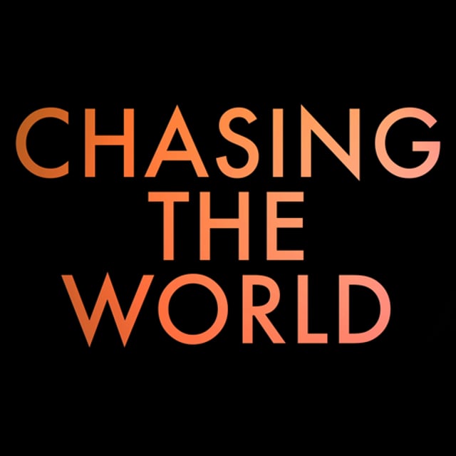 Chasing the World