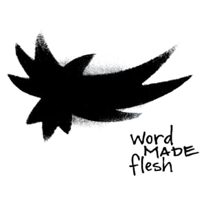 What We Believe - Word Made Flesh