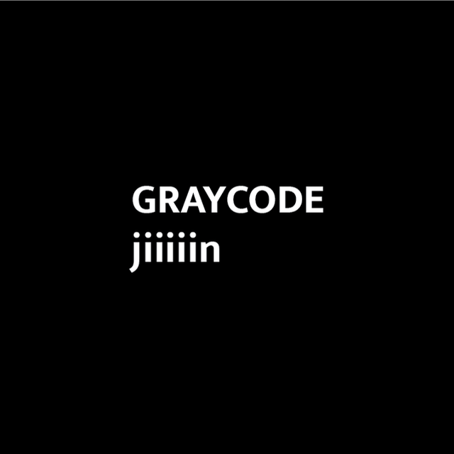 GRAYCODE, jiiiiin