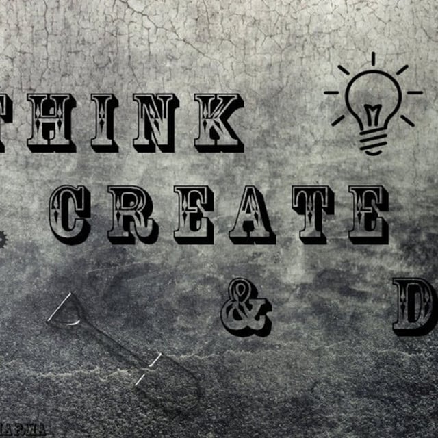 Think Create & Do