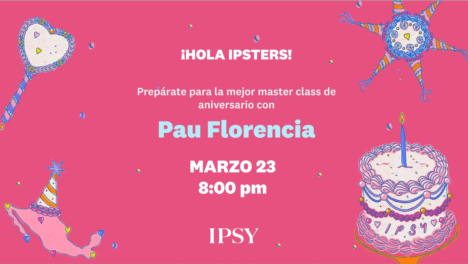Pau Florencia IPSY #1 Aniversario