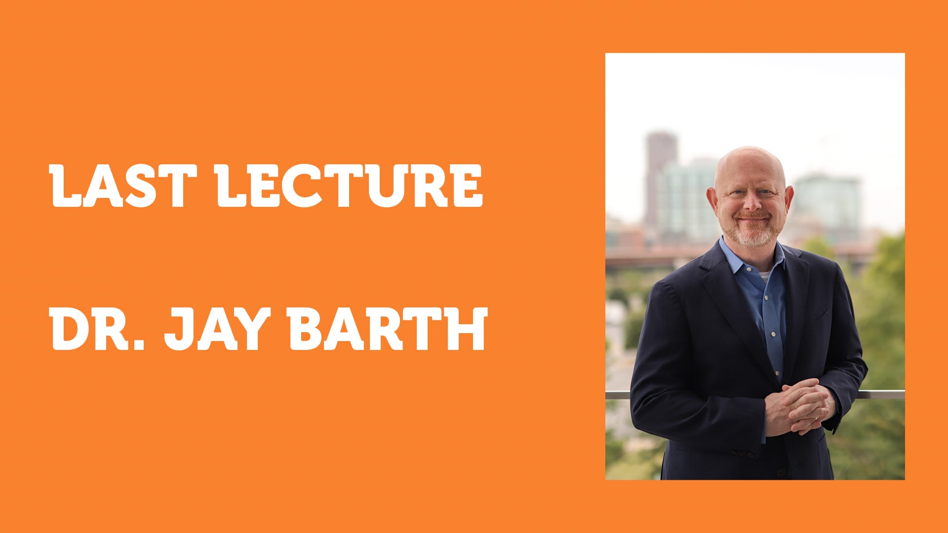 Alumni Weekend Last Lecture - Dr. Jay Barth