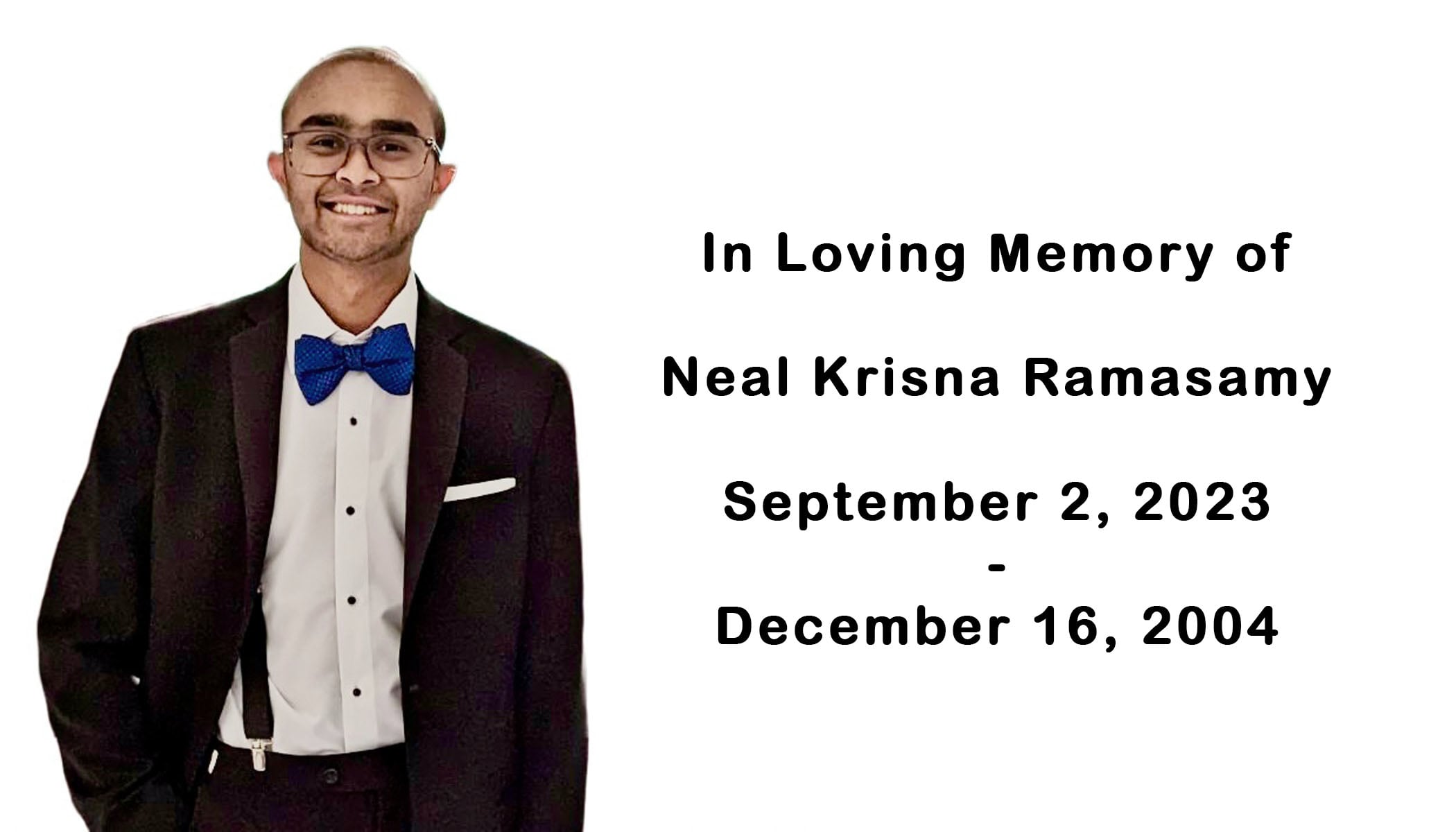 In Loving memory of Neal Krisna Ramasamy on Wednesday, September 6 ...