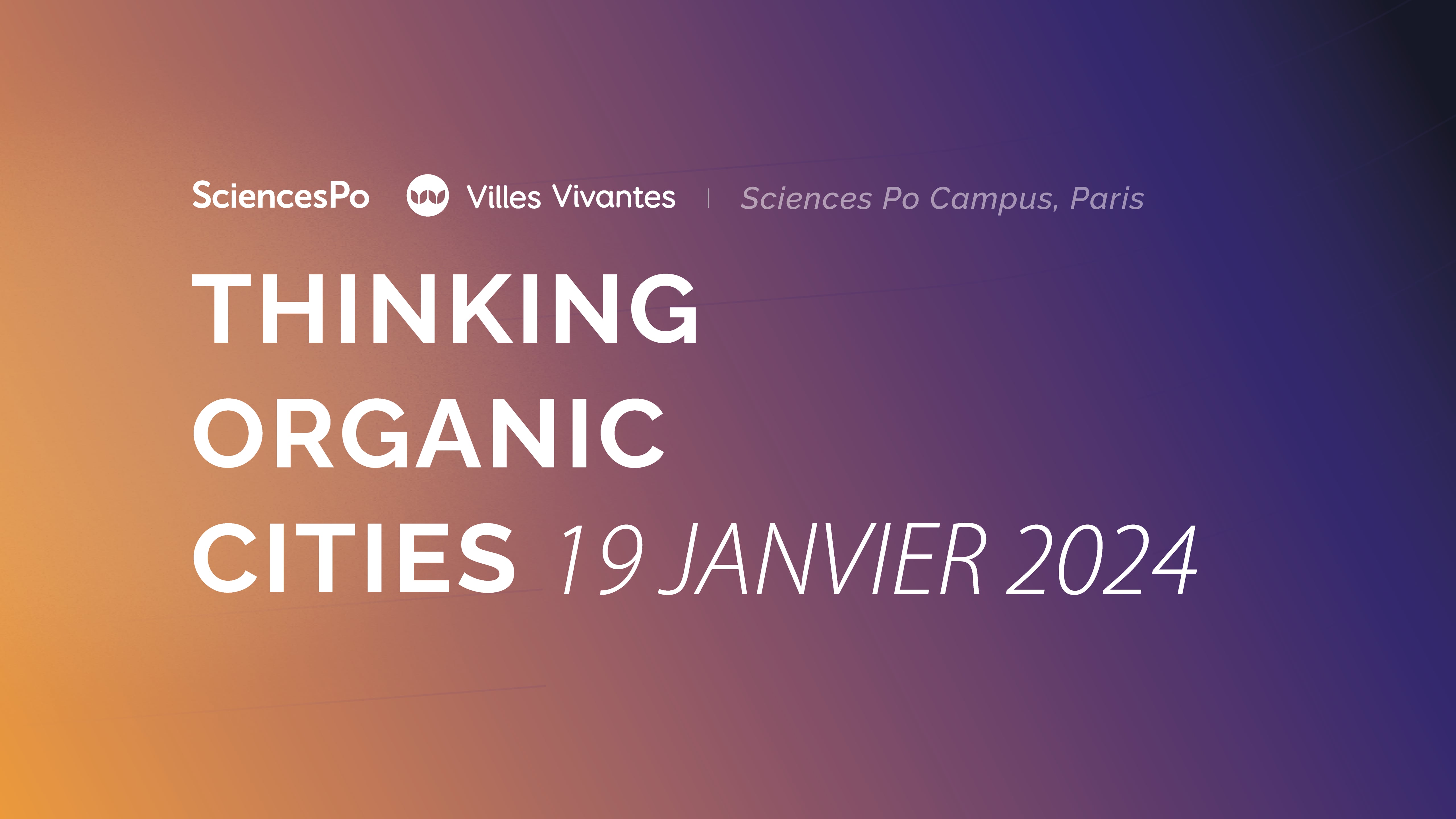 Thinking Organic Cities - 19 janvier 2024, Campus de Sciences Po, Paris (FR)