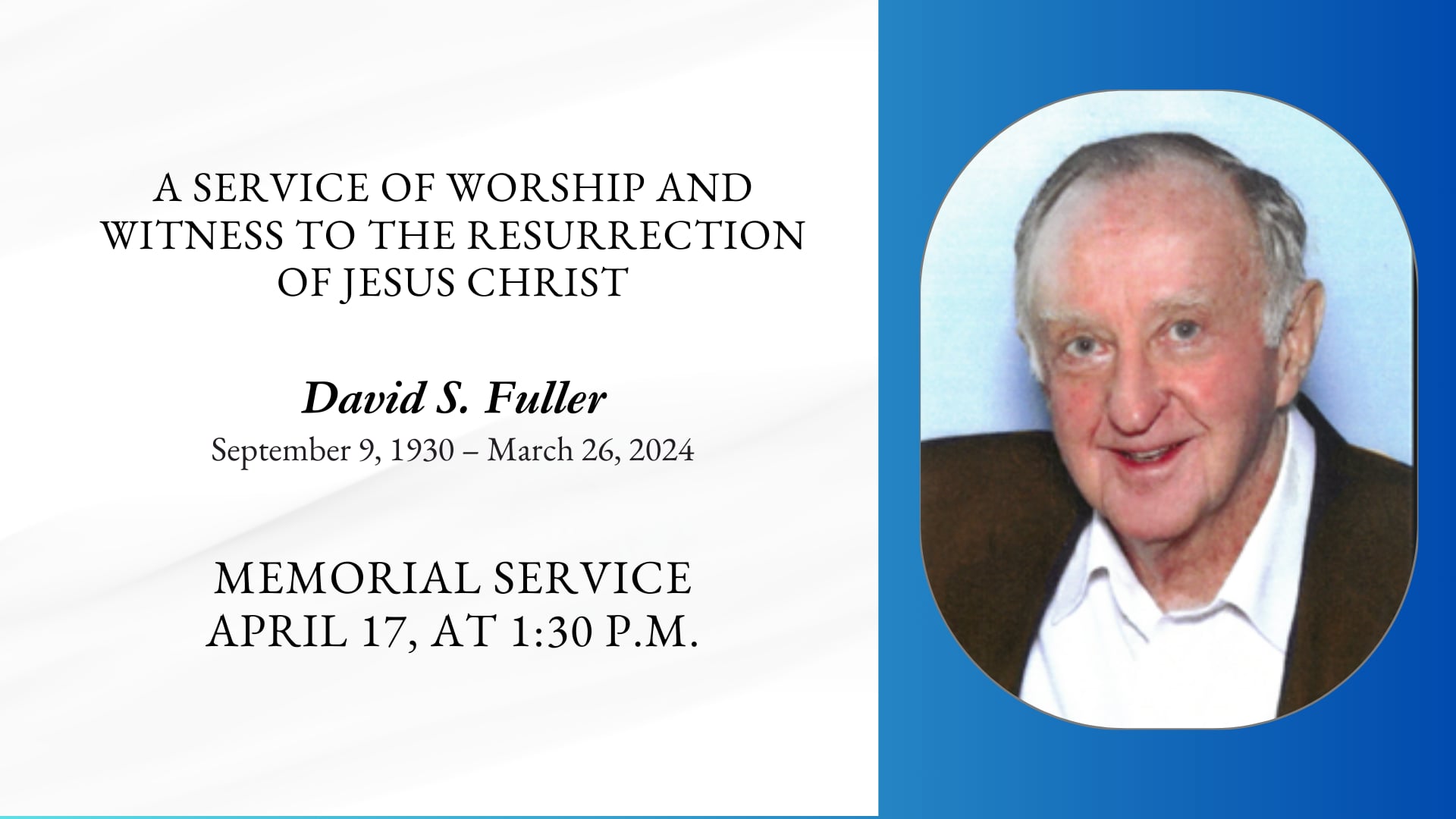 Memorial Service: David S. Fuller - April 17, 2024