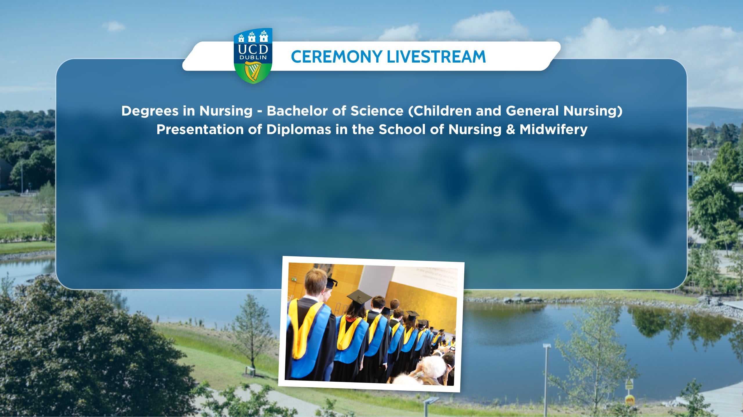 UCD Tuesday June 25 3 pm. Degrees in Nursing - Bachelor of Science. Diplomas in the School of ...