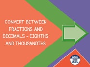 Aut756 Convert Between Fractions And Decimals Eighths And