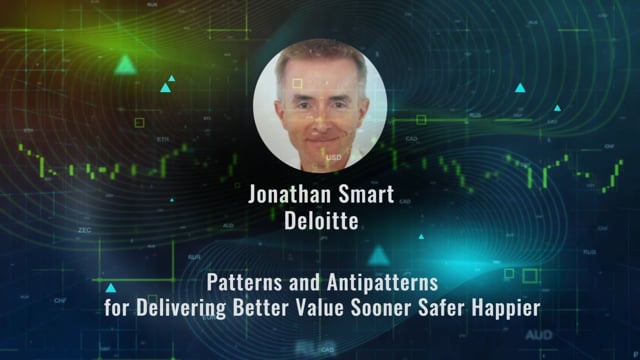 Jonathan Smart - Patterns and Antipatterns for Delivering Better Value ...