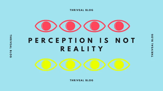 Perception Is Not Reality