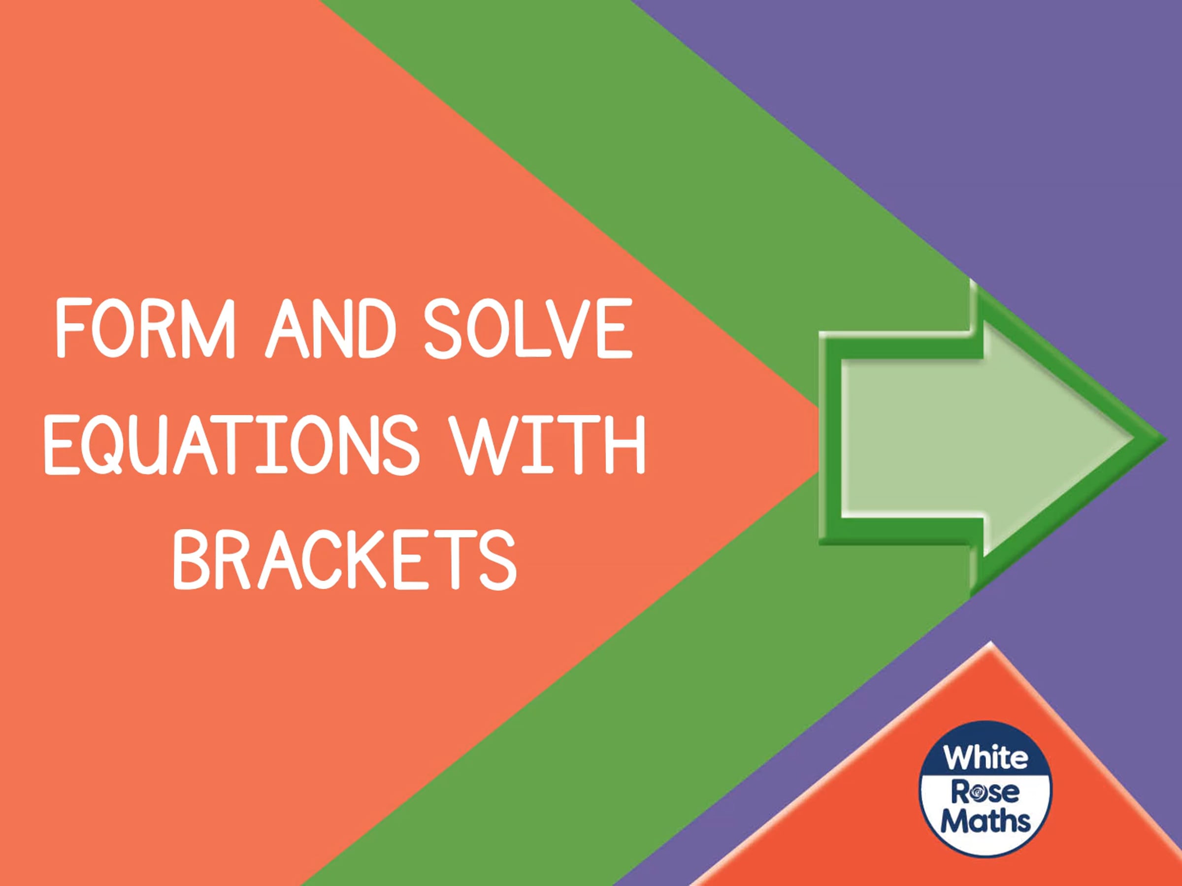 Spr8.1.8 - Form and solve equations with brackets